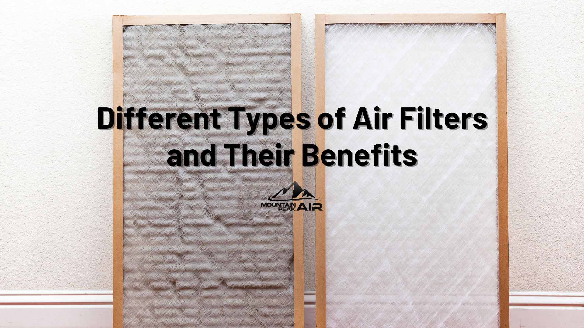 Different Types of Air Filters and Their Benefits - Mountain Peak Air