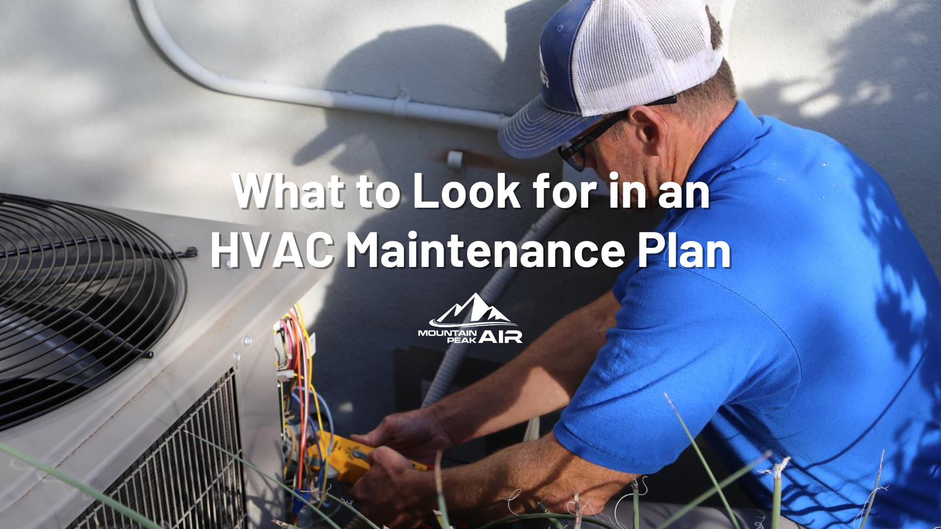 What to Look for in an HVAC Maintenance Plan - Mountain Peak Air