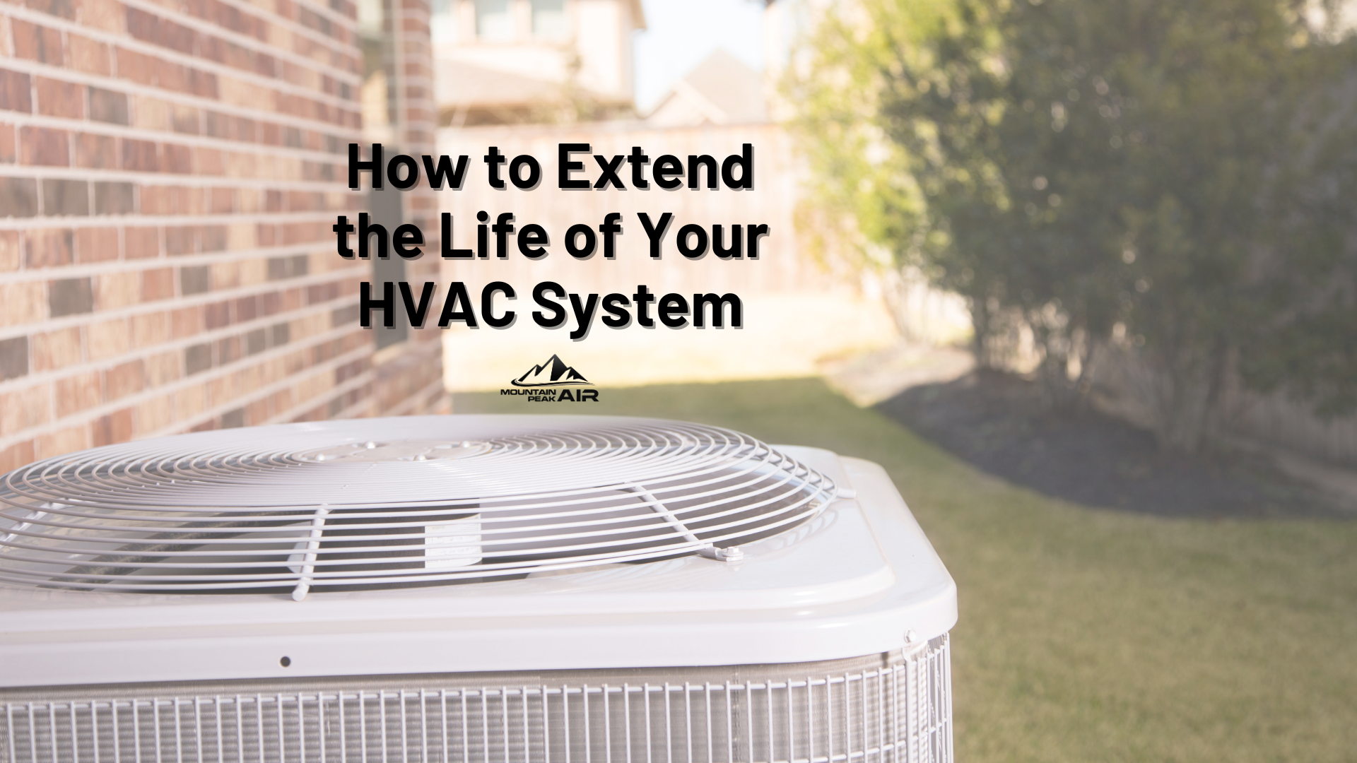 How to Extend the Life of Your HVAC System - Mountain Peak Air