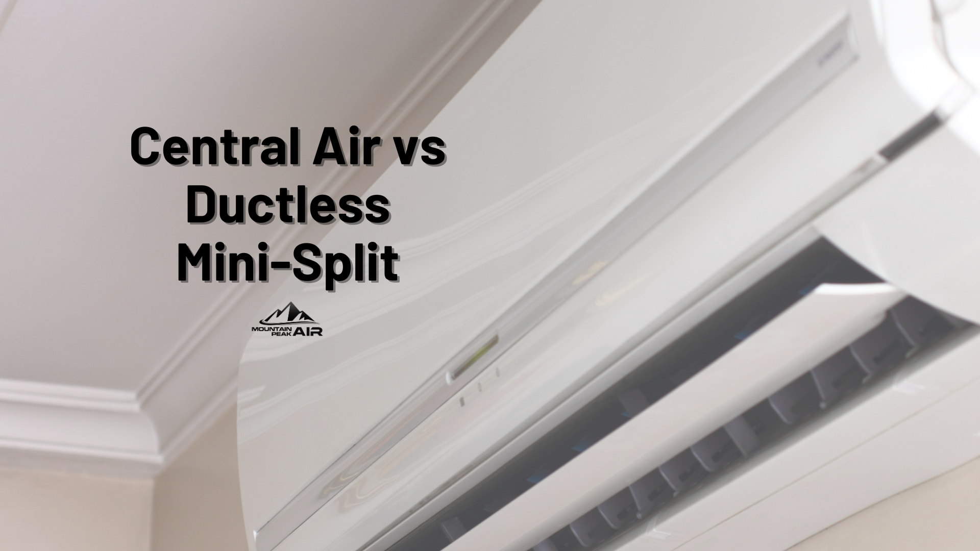 Central Air vs Ductless Mini-Split: What’s Right for Your Space ...